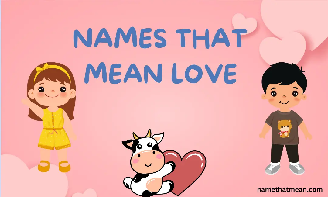 55+ Charming Baby Names That Mean Love | Name That Mean