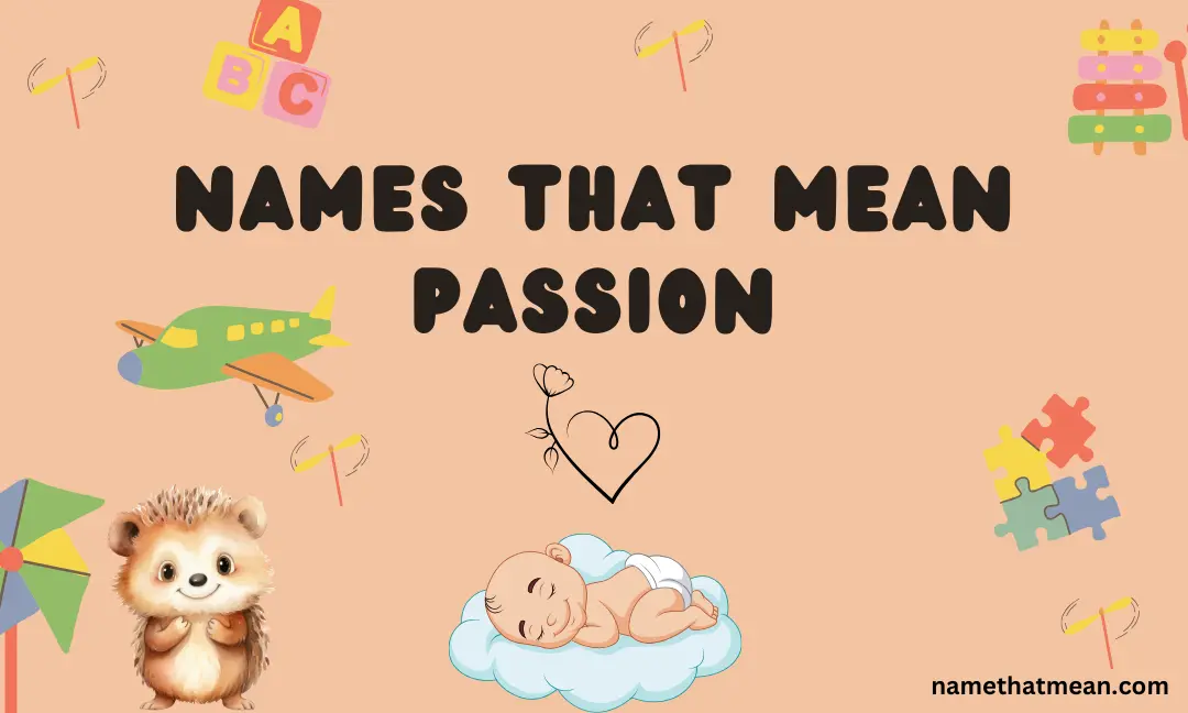 62 Names That Mean Passion For Girls and Boys | Name That Mean