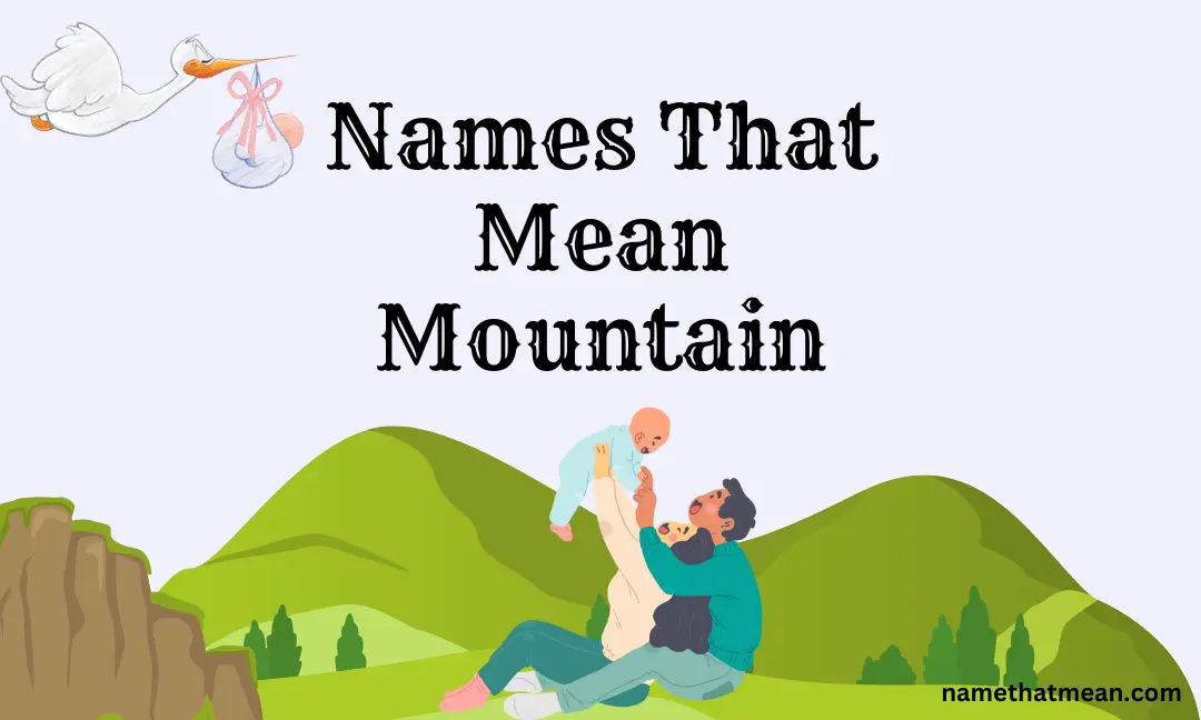 40+ Names That Mean Mountain For Girls & Boys | Name That Mean